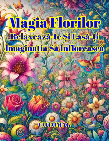 Cotomag Magia Florilor - Relaxeaza-te si Lasa-ti Imaginatia sa ...